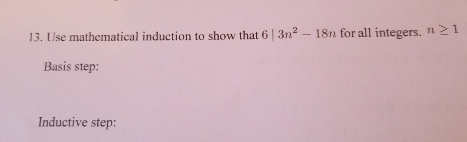 Solved 13. Use mathematical induction to show that 6 | 3n2 - | Chegg.com