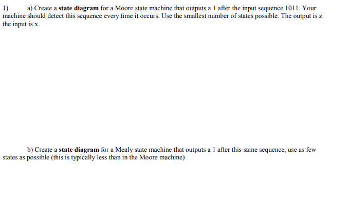 Solved 1) a Create a state diagram for a Moore state machine | Chegg.com