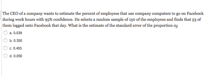 Solved The CEO of a company wants to estimate the percent of | Chegg.com