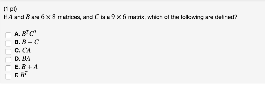 Solved (1 pt) If A and B are 6 x 8 matrices, and C is a 9 × | Chegg.com