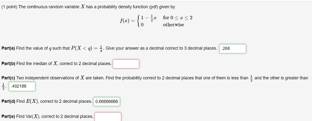 Solved (1 point) The continuous random variable X has a | Chegg.com Solved (1 point) The continuous random variable X has a | Chegg.com