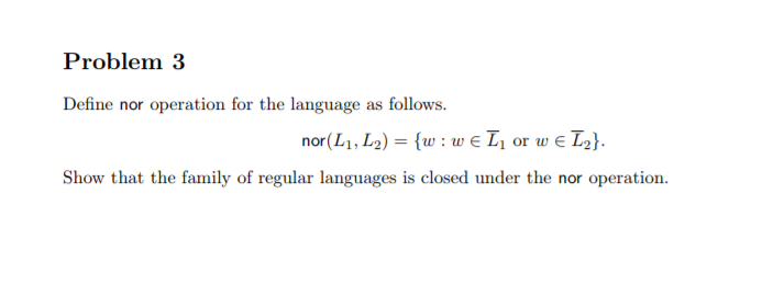 Solved Problem 3 Define nor operation for the language as | Chegg.com