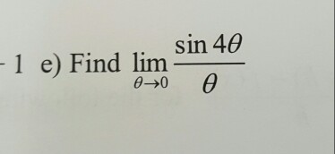 Solved Find lim_theta rightarrow 0 sin 4 theta/theta | Chegg.com