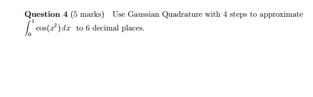 Solved Use Gaussian Quadrature with 4 steps to approximate | Chegg.com