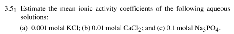 Solved Estimate the mean ionic activity coefficients of the | Chegg.com