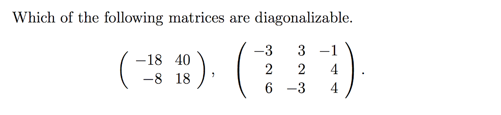 Solved Which of the following matrices are diagonalizable. | Chegg.com