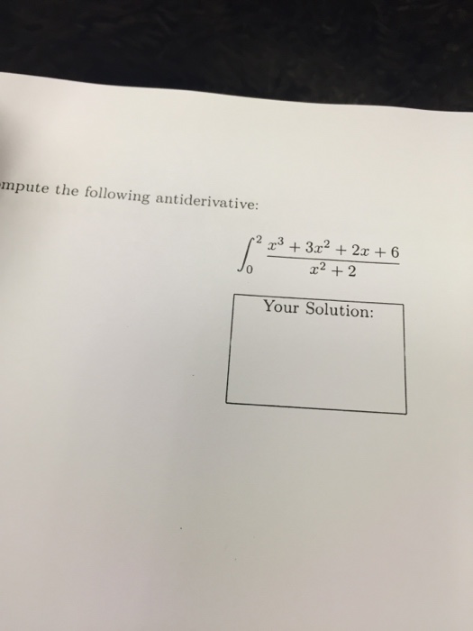 Solved Compute The Following Antiderivative Integral 2 0