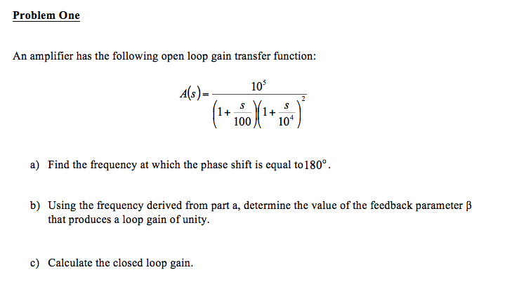 Solved Problem One An amplifier has the following open loop | Chegg.com