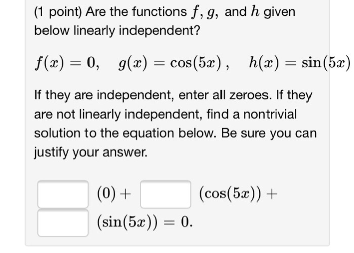 Solved Are the functions f, g, and h given below linearly | Chegg.com