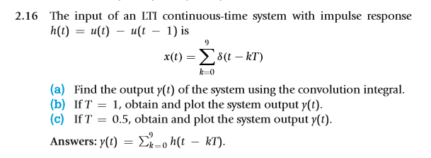 Solved 2.16 The input of an LTI continuous-time system with | Chegg.com