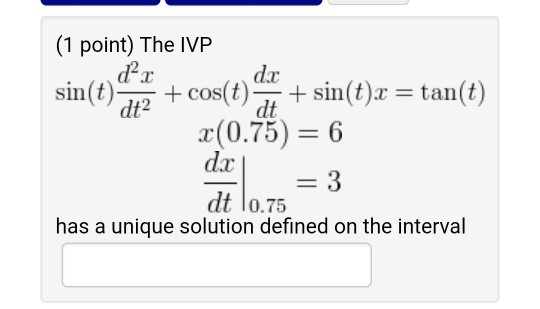 Solved (1 point) The IVP 2 da dt 2(0.75) sin(t) + cos(t) + | Chegg.com