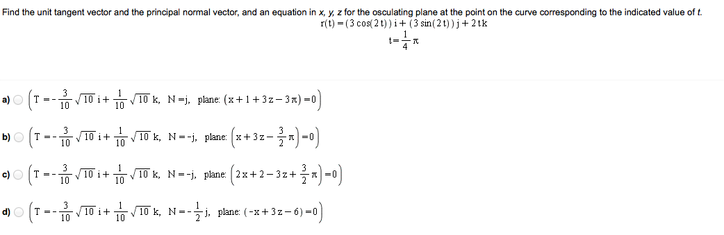 Solved Find the unit tangent vector, the principal normal | Chegg.com