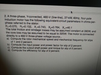 Solved A three-phase, Y-connected, 460-V (line-line), 37-kW | Chegg.com
