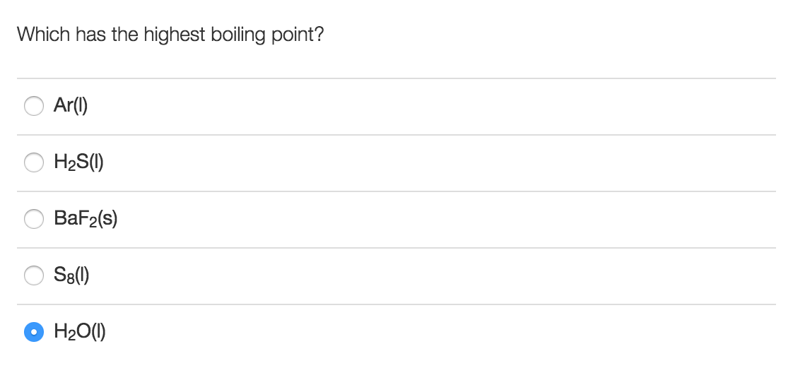 Solved Which has the highest boiling point? Ar(l) H_2S(l) | Chegg.com