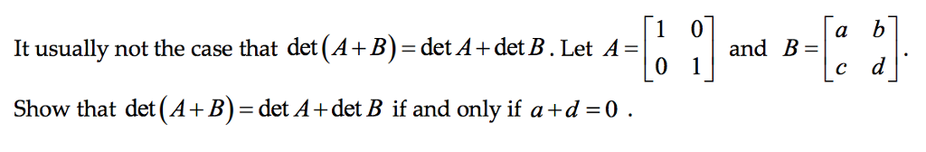 Solved It usually not the case that det (A + B) = det A + | Chegg.com