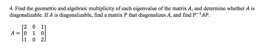 Solved Find the geometric and algebraic multiplicity of each | Chegg.com