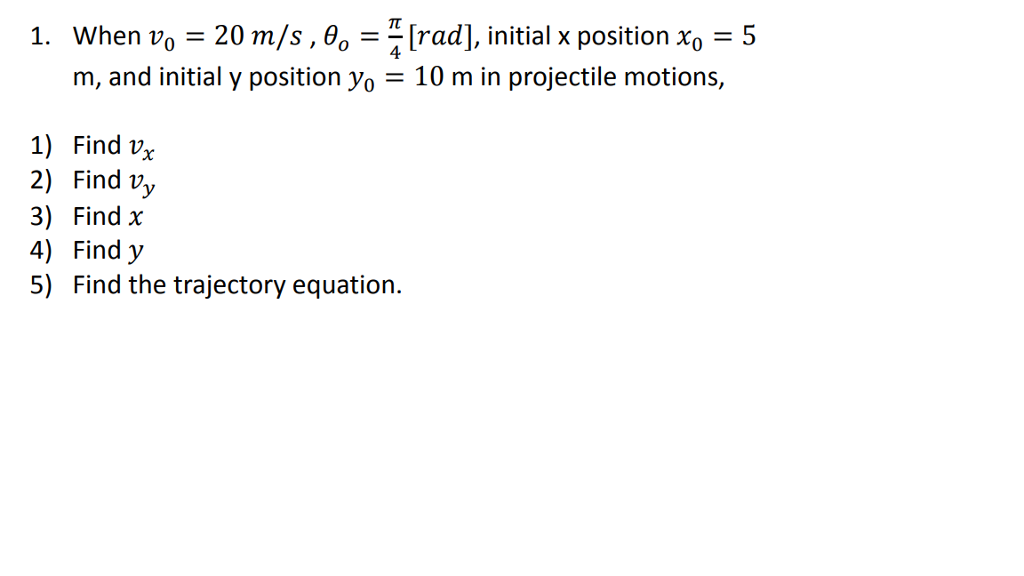 Solved When v_0 = 20 m/s, theta_0 = pi/4 [rad], initial x | Chegg.com