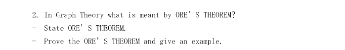 Solved 2. In Graph Theory what is meant by ORE' S THEOREM? - | Chegg.com