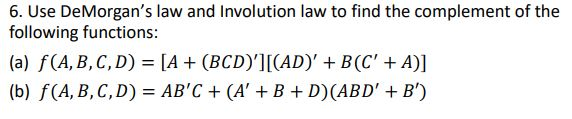 Solved Use DeMorgan's law and Involution law to find the | Chegg.com