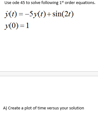 Solved Use ode 45 to solve following 1st order equations. | Chegg.com