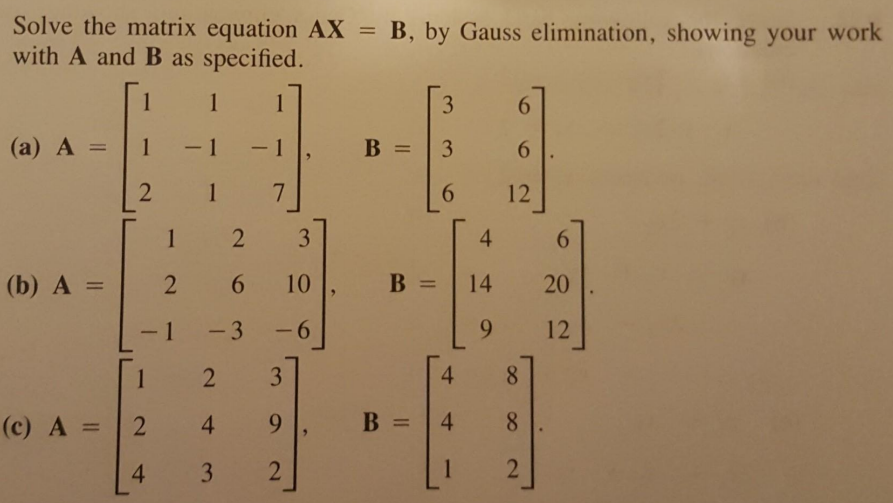 Solved Solve the matrix equation Ax B, by Gauss elimination, | Chegg.com