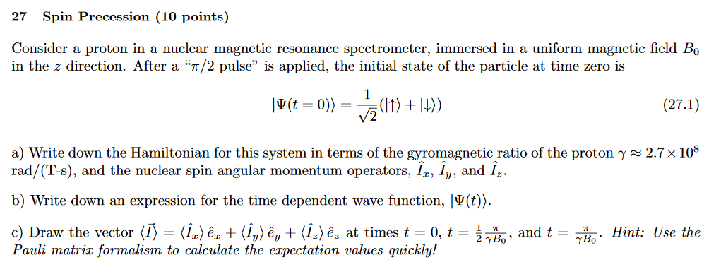 Solved 27 Spin Precession (10 points) Consider a proton in a | Chegg.com
