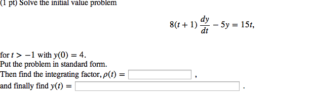 Solved Solve the initial value problem 8(t+1) dy/dt - 5y = | Chegg.com