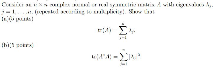 Solved Consider an n × n complex normal or real symmetric | Chegg.com