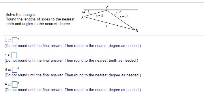Solved 14 Solve the triangle. Round the lengths of sides to | Chegg.com