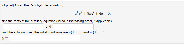 Solved (1 point) Given the Cauchy-Euler equation, find the | Chegg.com Solved (1 point) Given the Cauchy-Euler equation, find the | Chegg.com