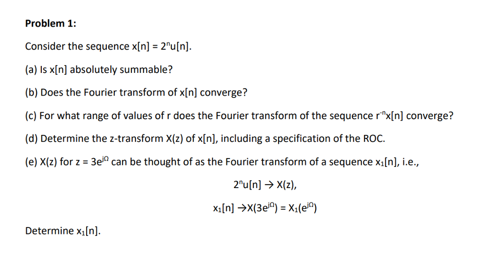 Solved Problem 1: Consider the sequence x[n]- 2"u[n] (a) Is | Chegg.com