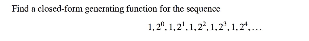 Solved Find A Closed Form Generating Function For The 