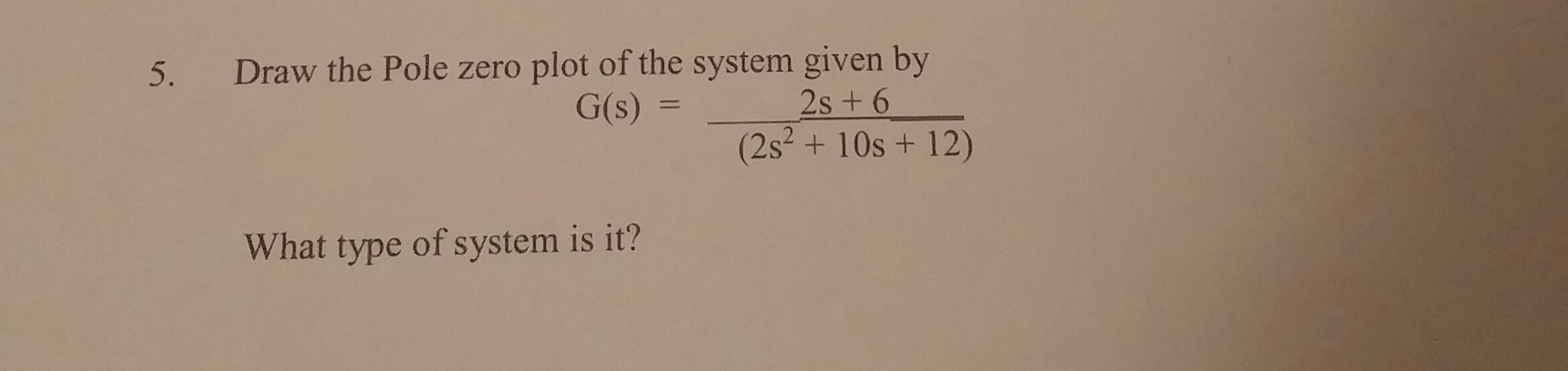 Solved Draw the Pole zero plot of the system given by G(s) = | Chegg.com