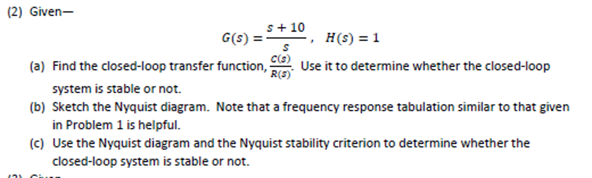 Solved Given- G(s) = s + 10/s, H(s) = 1 Find the closed-loop | Chegg.com