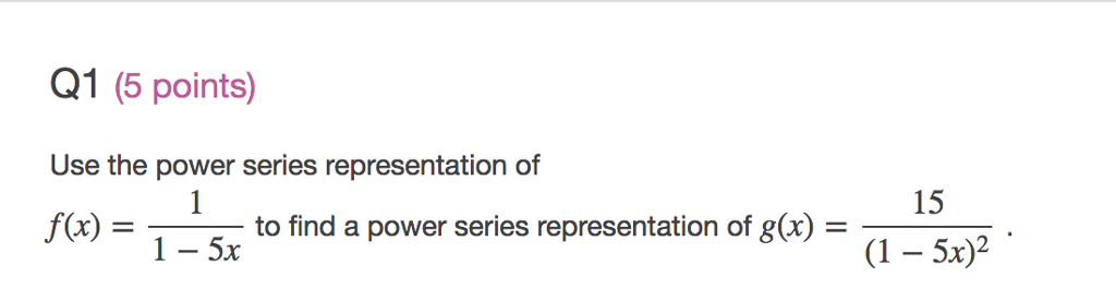 Solved Use the power series representation of f(x)=1/(1−5x) | Chegg.com