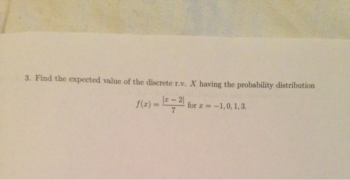 Solved 3. Find the expected value of the discrete r.rv. X | Chegg.com