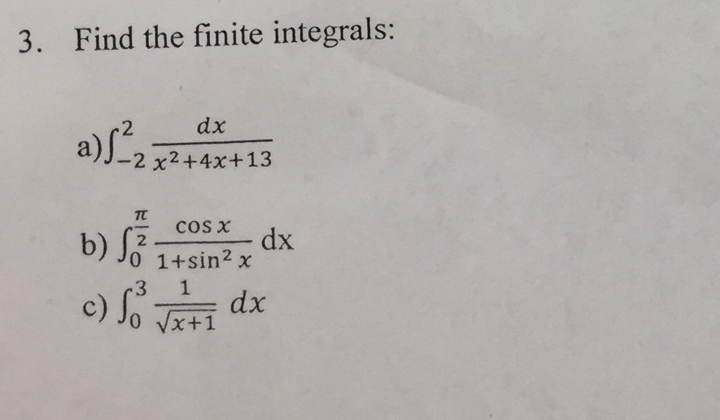 Solved Find the finite integrals: a) integral^2_-2 dx/x^2 + | Chegg.com