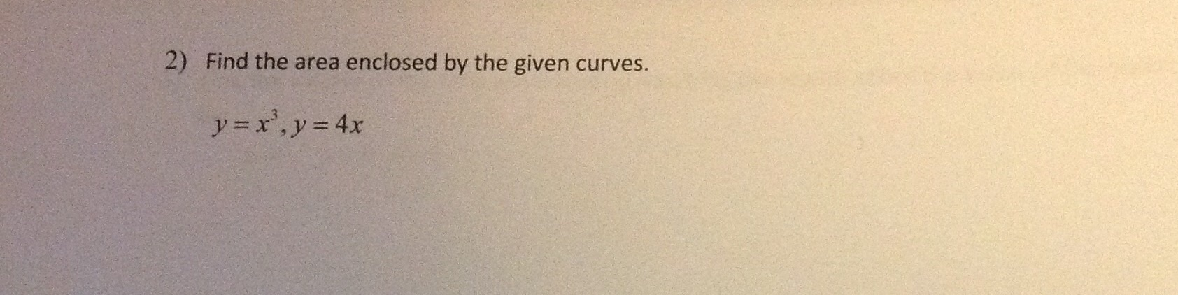 Solved Find the area enclosed by the given curves. Y = x^3 , | Chegg.com