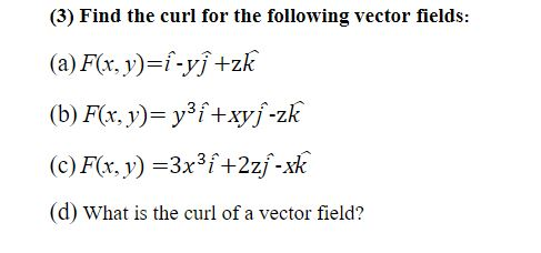 Solved (3) Find the curl for the following vector fields: | Chegg.com