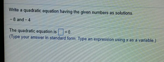 Solved Write a quadratic equation having the given numbers | Chegg.com