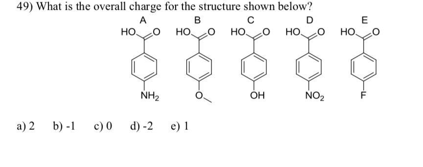 Solved 49) What is the overall charge for the structure | Chegg.com