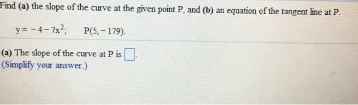 Solved Find (a) the slope of the curve at the given point P, | Chegg.com