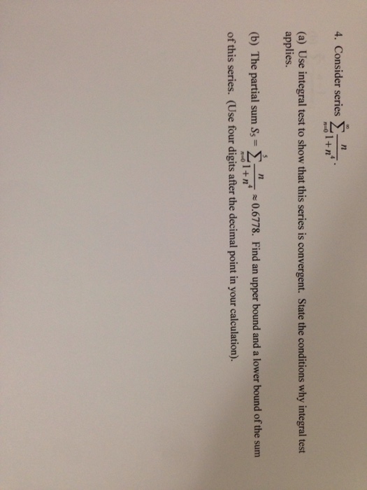 Solved Consider series sigma_n = 0^infinity n/1 + n^4. Use | Chegg.com
