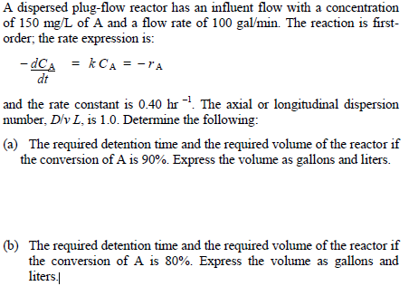 Solved A dispersed plug-flow reactor has an influent flow | Chegg.com
