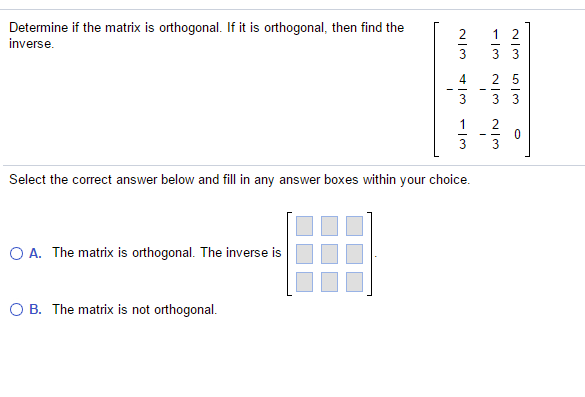 Solved Determine if the matrix is orthogonal. If it is | Chegg.com