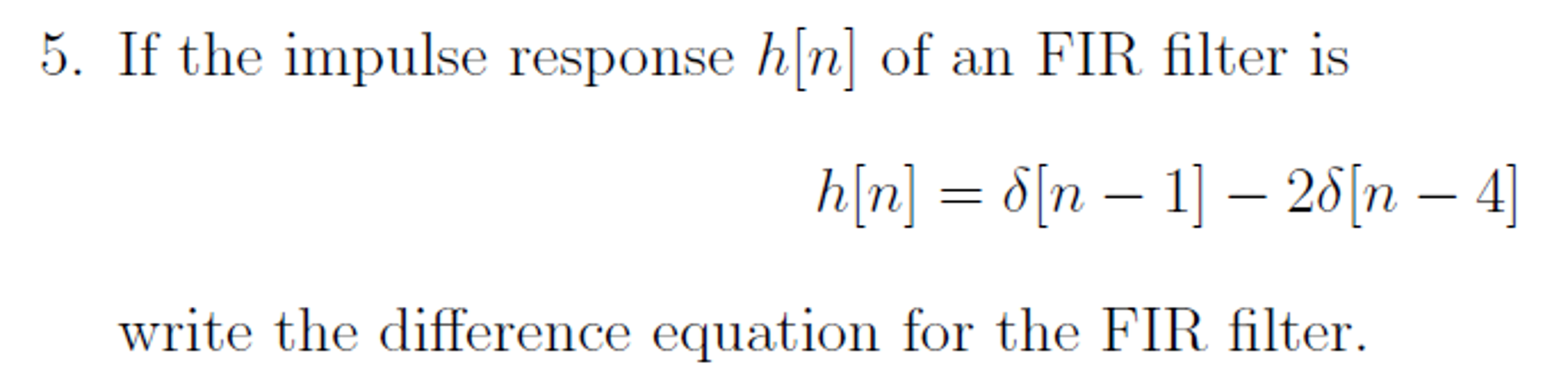 Solved If the impulse response h[n] of an FIR filter is h[n] | Chegg.com