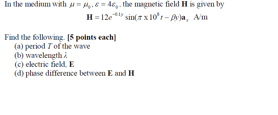 Solved In the medium with Mu = Mu0, epsilon = 4epsilone0, | Chegg.com