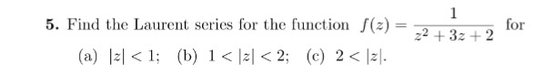 Solved: Find The Laurent Series For The Function F(z) = 1/... | Chegg.com