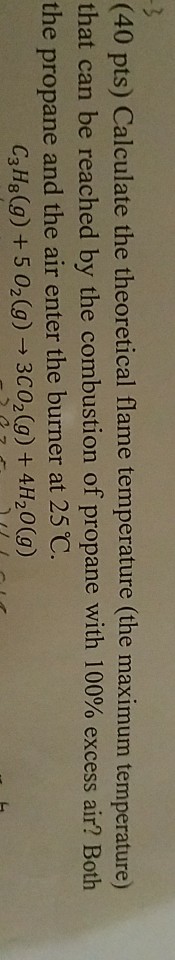 Solved (40 pts) Calculate the theoretical flame temperature | Chegg.com
