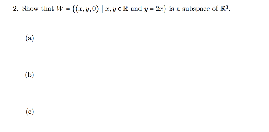 Solved: 2. Show That W = {(x, Y,0) | X,y ε R And Y = 2x} I... | Chegg.com